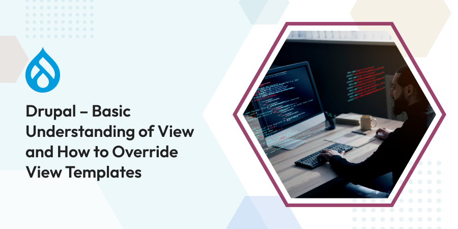 Drupal - Basic understanding of view and how to override view templates ...