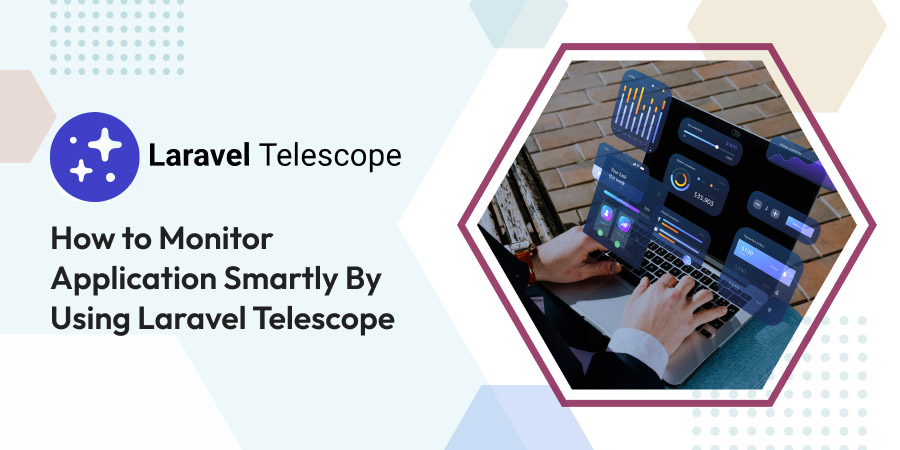How to Monitor Application Smartly by using Laravel Telescope - eTatvaSoft